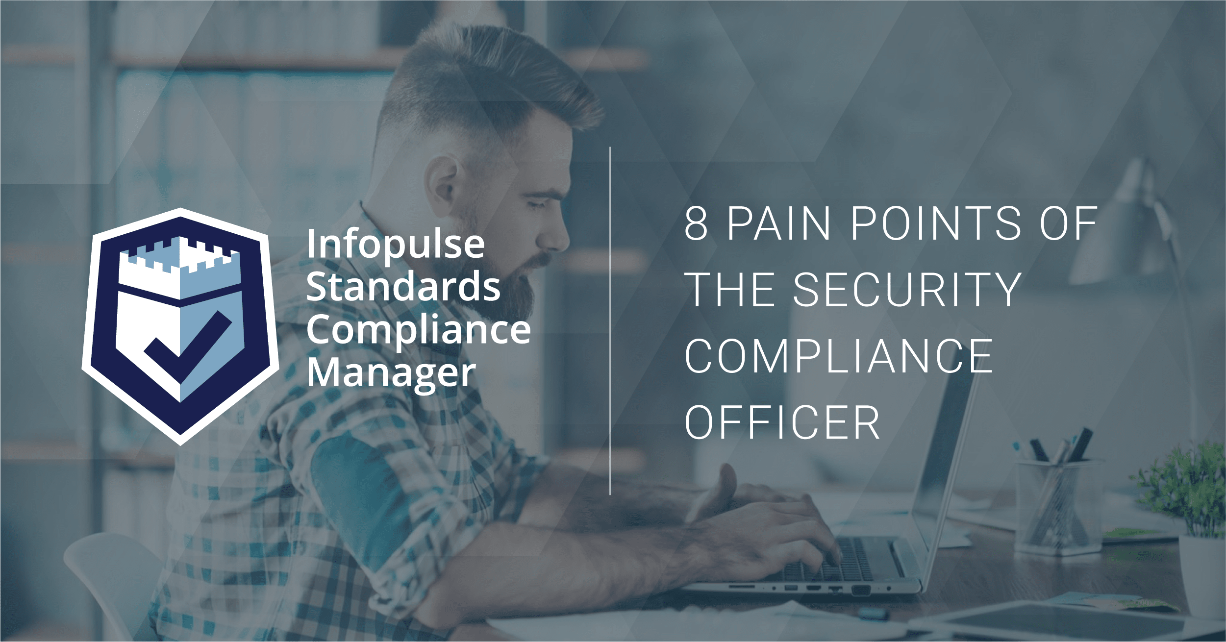 8 Pain Points of the Compliance Officer - Infopulse SCM